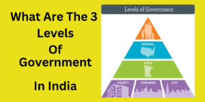 What Are The 3 Levels Of Government In India - Chooser