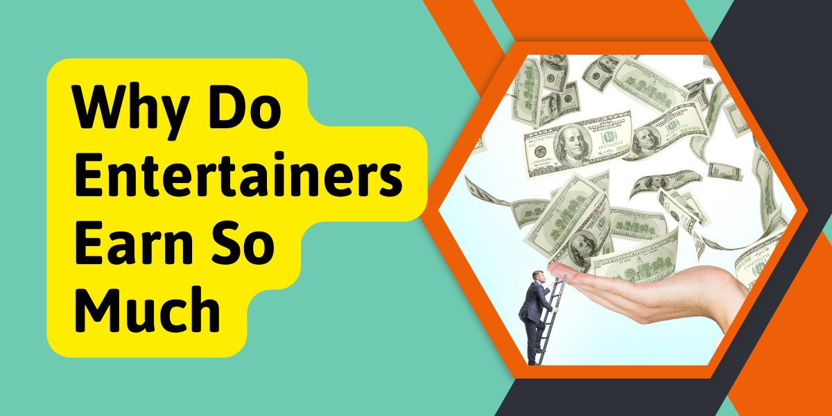 Why Do Entertainers Earn So Much - Chooser